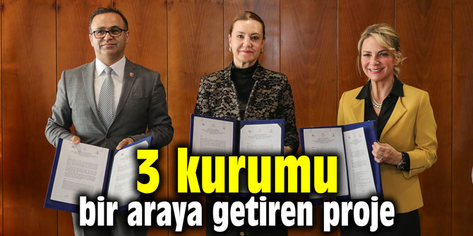 3 kurumu bir araya getiren proje