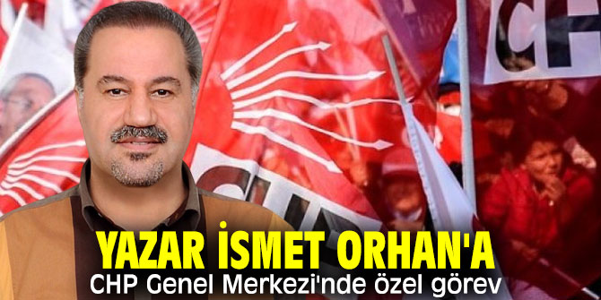İsmet Orhan'a CHP'de görev