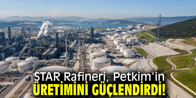 STAR Rafineri, Petkim’in üretimini güçlendirdi!
