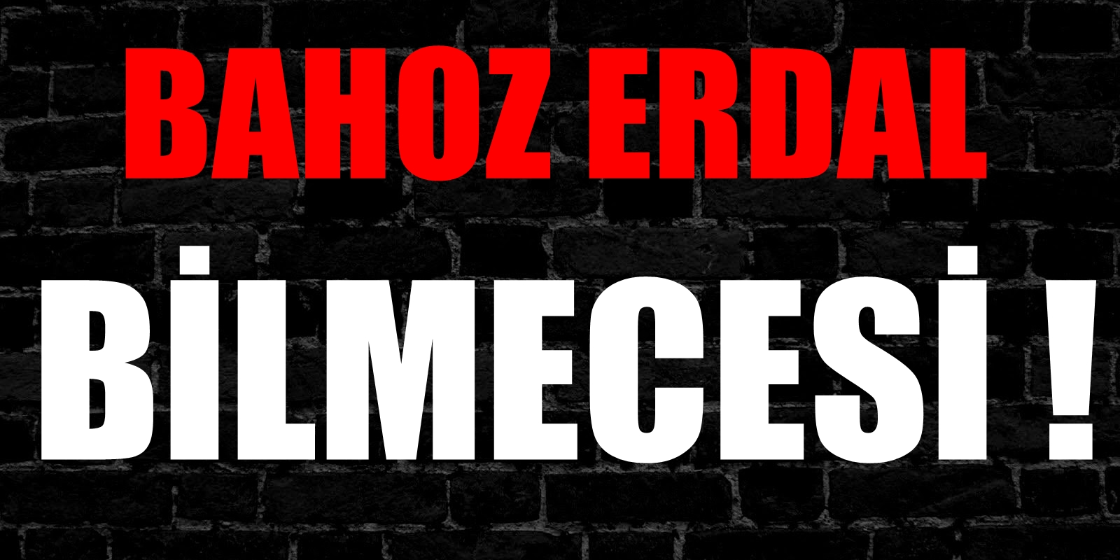 Bahoz Erdal Bilmecesi!