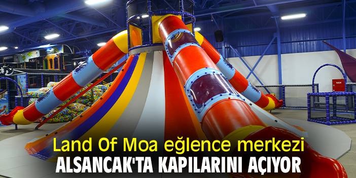 Land Of Moa eğlence merkezi Aksancak'ta kapılarını açıyor